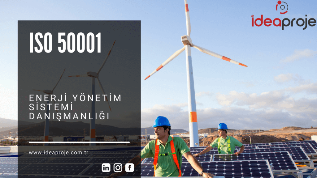 ISO 50001 Enerji Yönetim Sistemi Danışmanlığı | İdea Proje Danışmanlık