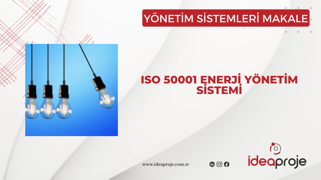 ISO 50001 Enerji Yönetim Sistemi | İdea Proje Danışmanlık
